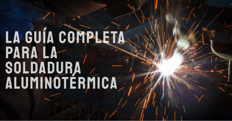 Guía Completa sobre Soldaduras Aluminotérmicas